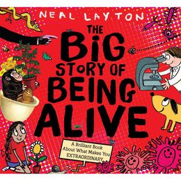 The Big Story of Being Alive - Neal Layton, Taschenbuch