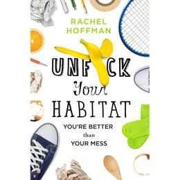 Unf*ck Your Habitat - Rachel Hoffman, Gebunden