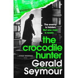The Crocodile Hunter - Gerald Seymour, Taschenbuch