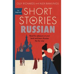 Short Stories in Russian for Beginners - Olly Richards, Alex Rawlings, Kartoniert (TB)