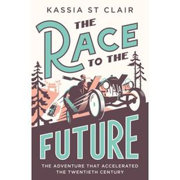 The Race to the Future - Kassia St. Clair, Kartoniert (TB)