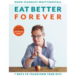 Bloomsbury UK Eat Better Forever - Hugh Fearnley-Whittingstall, Gebunden