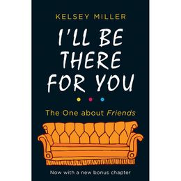 I'll Be There For You - Kelsey Miller, Taschenbuch
