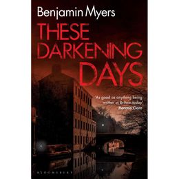 Bloomsbury UK These Darkening Days - Benjamin Myers, Taschenbuch