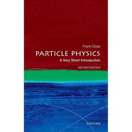 Oxford University Particle Physics: A Very Short Introduction - Frank Close, Kartoniert (TB)