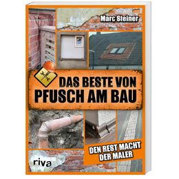 Riva Verlag Das Beste von Pfusch am Bau - Marc Steiner, Kartoniert (TB)