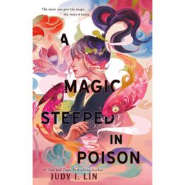 A Magic Steeped in Poison - Judy I. Lin, Gebunden