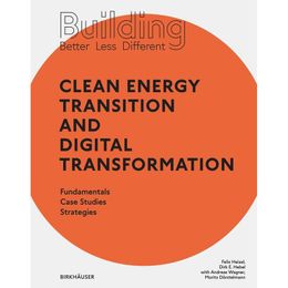 Building Better - Less - Different: Clean Energy Transition and Digital Transformation - Felix Heisel, Dirk E. Hebel,