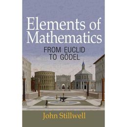 Princeton University Press Elements of Mathematics - John Stillwell, Kartoniert (TB)
