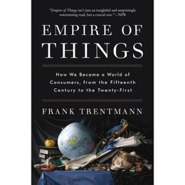 Empire of Things - Frank Trentmann, Kartoniert (TB)
