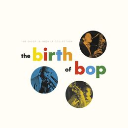 The Birth Of Bop: The Savoy 10-Inch LP Collection - Various. (LP)