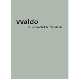 vvaldo - Schreibmöbel der Fürstäbte - Benno Hägeli, Kartoniert (TB)