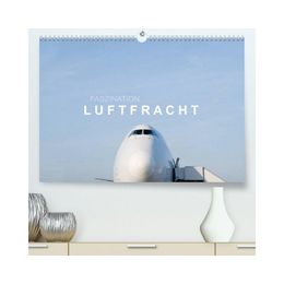 Calvendo Wandkalender Faszination Luftfracht (Premium