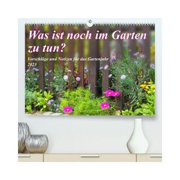 Calvendo Wandkalender Was ist noch im Garten zu tun? (Premium