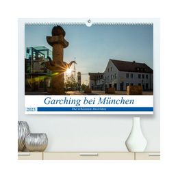 Calvendo Wandkalender Garching bei München / Die schönsten Ansichten. (Premium