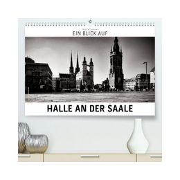 Calvendo Wandkalender Ein Blick auf Halle an der Saale (Premium