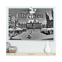 Calvendo Wandkalender Historisches Bremen (Premium