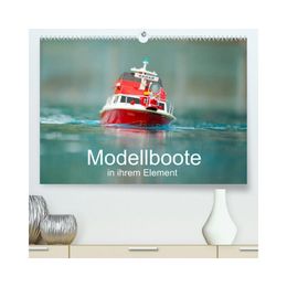 Calvendo Wandkalender Modellboote in ihrem Element (Premium