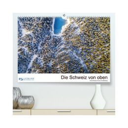 Calvendo Wandkalender Die Schweiz von obenCH-Version (Premium