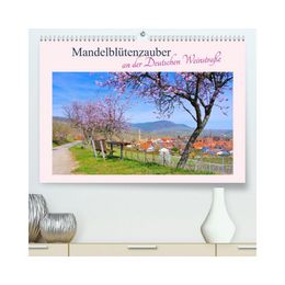 Calvendo Wandkalender Mandelblütenzauber an der Deutschen Weinstraße (Premium