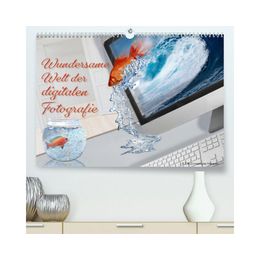 Calvendo Wandkalender wundersame Welt der digitalen Fotografie (Premium