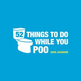 52 Things to Do While You Poo - Hugh Jassburn, Gebunden