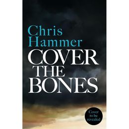 Headline Cover the Bones - Chris Hammer, Kartoniert (TB)