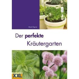 Edition XXL Der perfekte Kräutergarten - David Squire, Gebunden