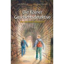 Die Kölner Geschichtsdetektive - Der rätselhafte Römerfund - Luise Holthausen, Gebunden