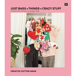 Just Bags + Things + Crazy Stuff, Creative Cotton Aran, Geheftet