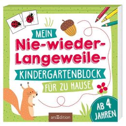 Ars Edition Mein Nie-wieder-Langweile-Kindergartenblock für zu Hause, Kartoniert (TB)