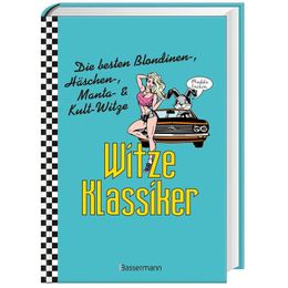 Bassermann Witze-Klassiker. Die besten Blondinen-, Häschen-, Manta-, & Kult-Witze, Gebunden