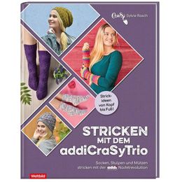 Stricken mit dem addiCraSyTrio - Socken, Stulpen und Mützen stricken - Sylvie Rasch, Gebunden