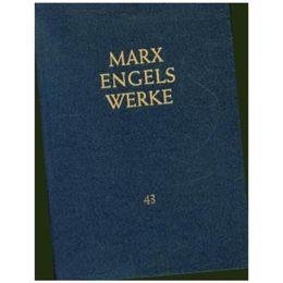 Dietz Werke: Bd.43 MEW / Marx-Engels-Werke Band 43 - Friedrich Engels, Karl Marx, Gebunden