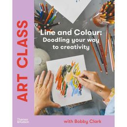 Thames & Hudson Art Class: Line and Colour - Bobby Clark, Kartoniert (TB)