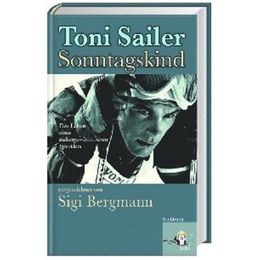 Toni Sailer - Sonntagskind - Toni Sailer, Sigi Bergmann, Gebunden