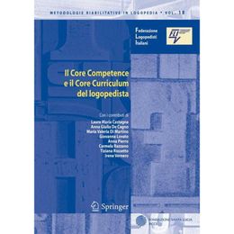 Springer Il Core Competence e il Core Curriculum del logopedista - Laura Maria Castagna, Anna Giulia de Cagno, Maria Valeria Martino, Kartoniert (TB)