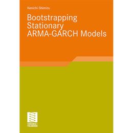 Vieweg+Teubner Verlag Bootstrapping Stationary ARMA-GARCH Models - Kenichi Shimizu, Kartoniert (TB)
