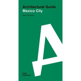 Architectural Guide Mexico City - Sarah Zahradnik, Kartoniert (TB)