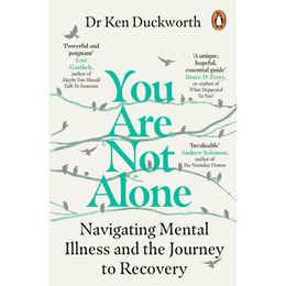 Random House Publishing Group You Are Not Alone - Ken Duckworth, Kartoniert (TB)
