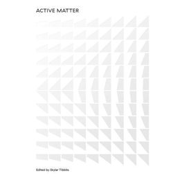 Active Matter - Skylar Tibbits, Gebunden