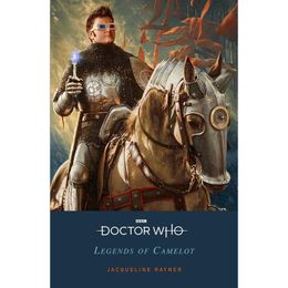 Doctor Who: Legends of Camelot - Jacqueline Rayner, Taschenbuch