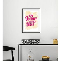 Bild queence "HOW HORNY IS THAT THEN?" Bilder Gr. B/H: 50 cm x 70 cm, Wandbild Schriftzug Hochformat, 1 St., bunt (pink, gelb) Kunstdrucke