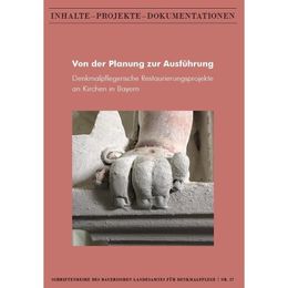 Von der Planung zur Ausführung - Denkmalpflegerische Restaurierungsprojekte an Kirchen in Bayern, Taschenbuch