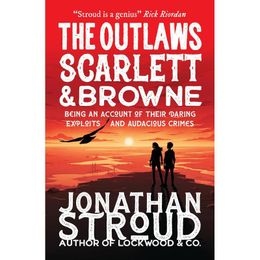 The Outlaws Scarlett and Browne - Jonathan Stroud, Taschenbuch