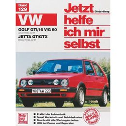 VW Golf GTI/16 V/G 60 Januar '84 bis Juli '91. Jetta GT/GTX Oktober '84 bis Juli '91 - Dieter Korp, Gebunden