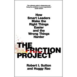 The Friction Project - Robert I. Sutton, Huggy Rao, Kartoniert (TB)