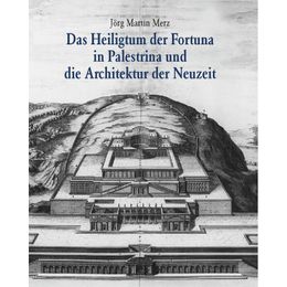 HIRMER Das Heiligtum der Fortuna in Palestrina und die Architektur der Neuzeit - Jörg M. Merz, Leinen