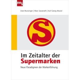mi-Wirtschaftsbuch / Im Zeitalter der Supermarken - Uwe Munzinger, Marc Sasserath, Karl-Georg Musiol, Gebunden