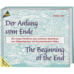 Der Anfang vom Ende - Klöppel-Fachbuch. The Beginning of the End - Ulrike Löhr, Gebunden